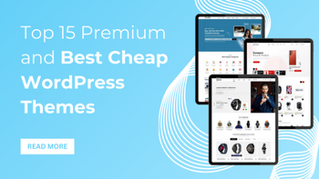 Top 15 Premium and Best Cheap WordPress Themes