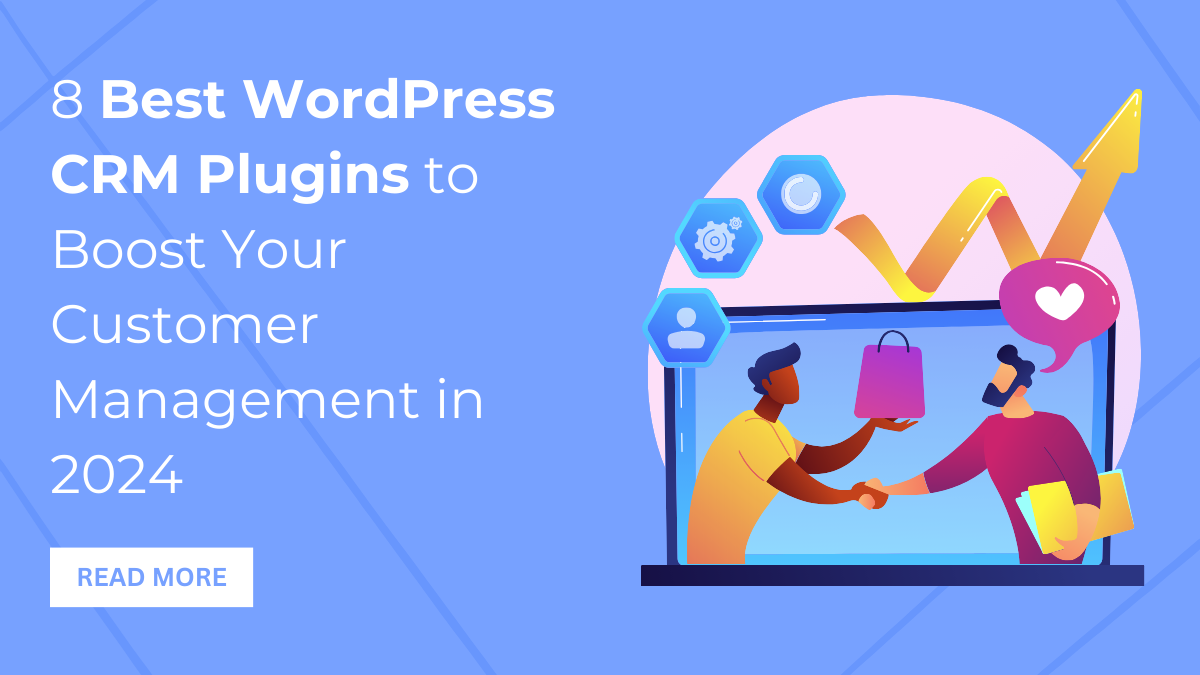 8 Best WordPress CRM Plugins to Boost Customer Management