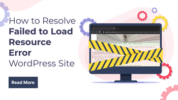 How to Resolve Failed to Load Resource Error WordPress Site
