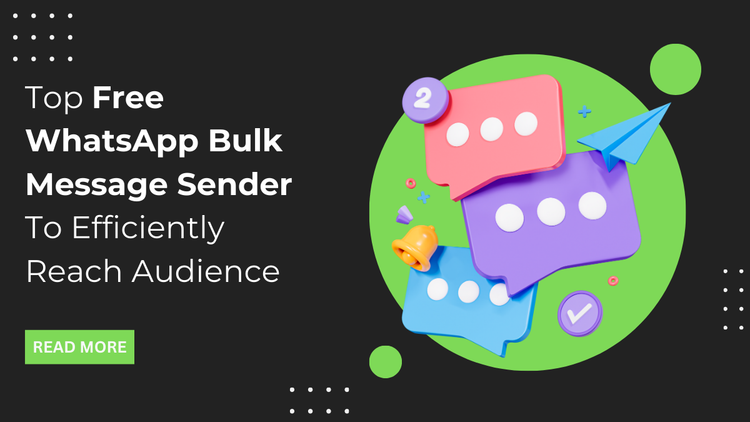 Top Free WhatsApp Bulk Message Sender To Efficiently Reach Audience