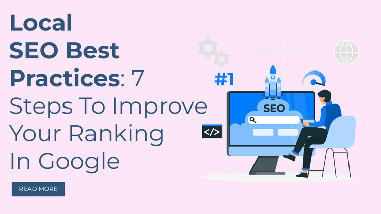 Local SEO Best Practices To Improve Your Ranking In Google