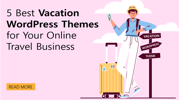 5 Best Vacation WordPress Themes for Your Travel Business