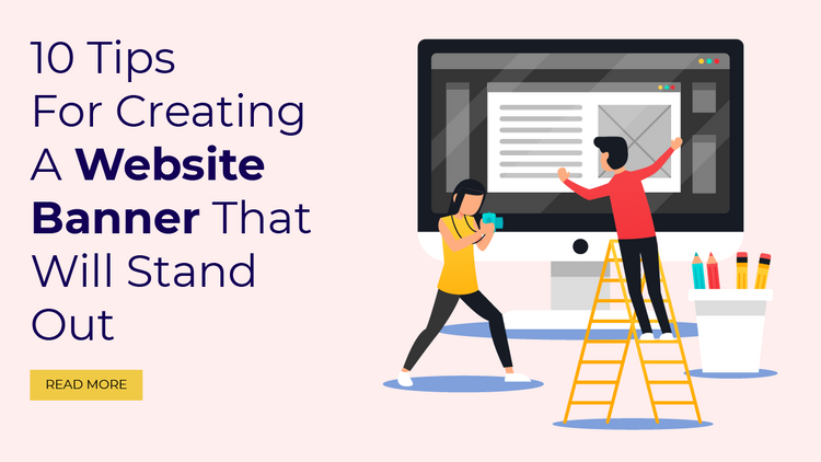 10 Tips For Creating A Website Banner That Will Stand Out!