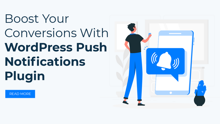 Boost Your Conversions With WordPress Push Notifications Plugin